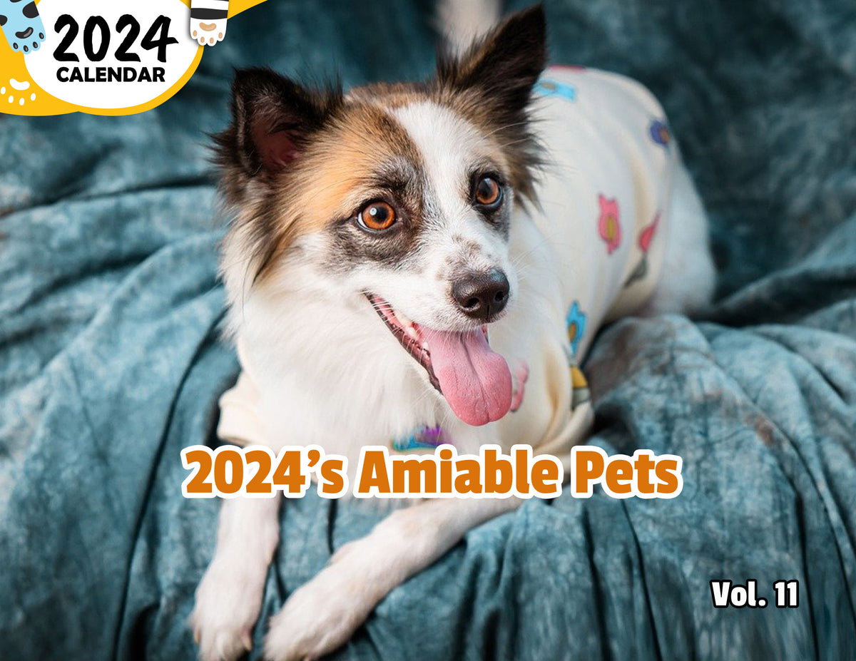 2024's Amiable Pets Volume Eleven: 2024 Wall Calendar (Published) – Praise My Pet!