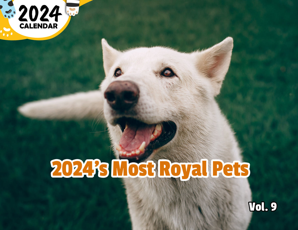 2024's Most Royal Pets Volume Nine: 2024 Wall Calendar (Published) – Praise My Pet!