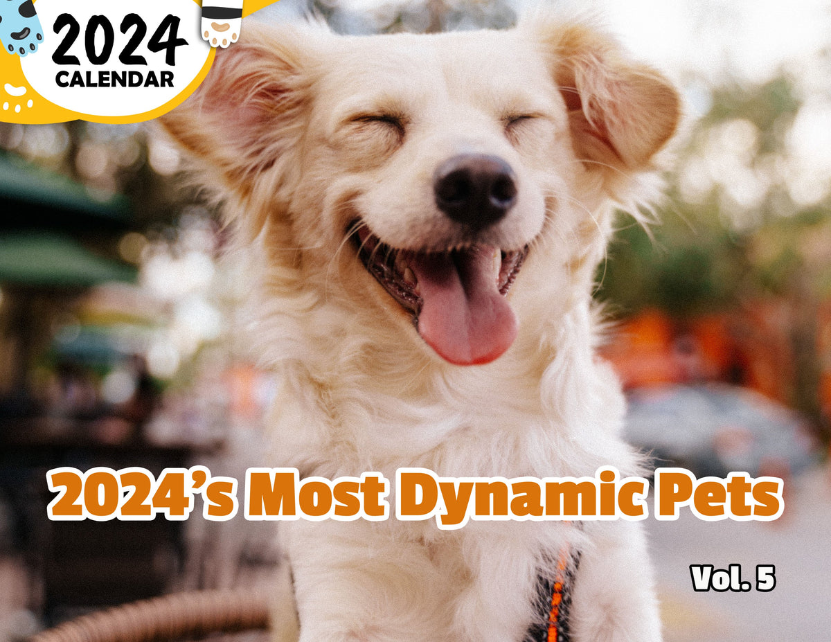 2024's Most Dynamic Pets Volume Five: 2024 Wall Calendar (Published ...