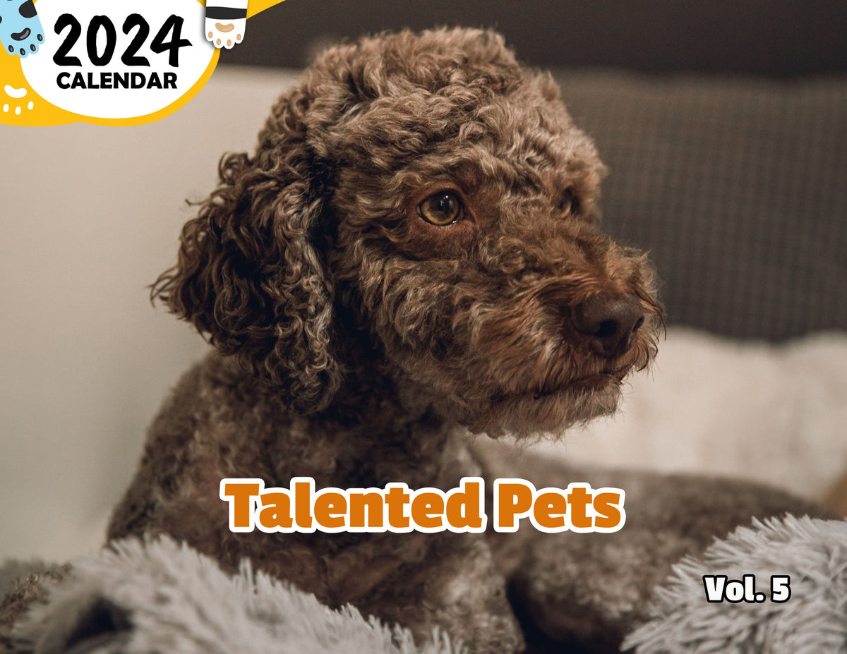 Talented Pets Volume Five: 2024 Wall Calendar (Published) – Praise My Pet!