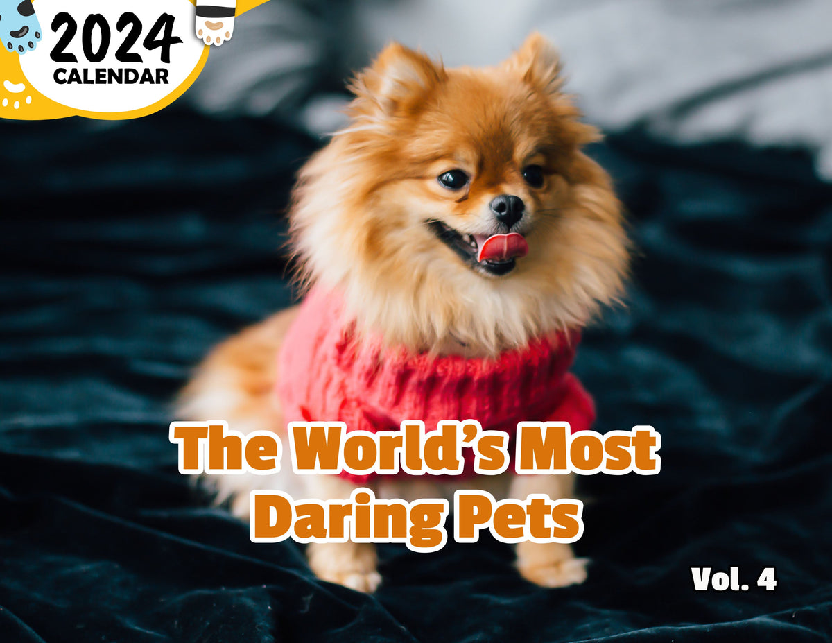 The World's Most Daring Pets Volume Four: 2024 Wall Calendar (Publishe ...