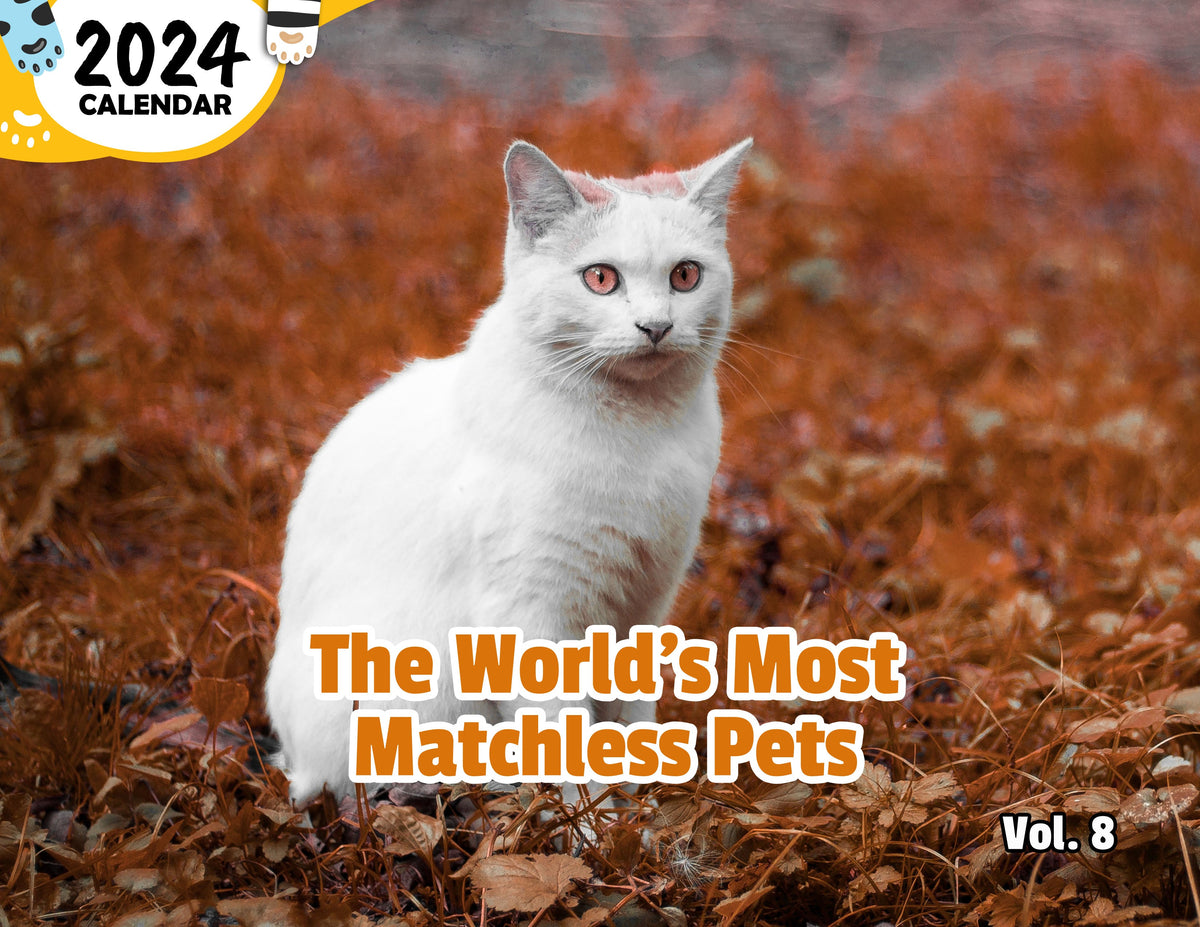 The World's Most Matchless Pets Volume Eight: 2024 Wall Calendar (Publ ...